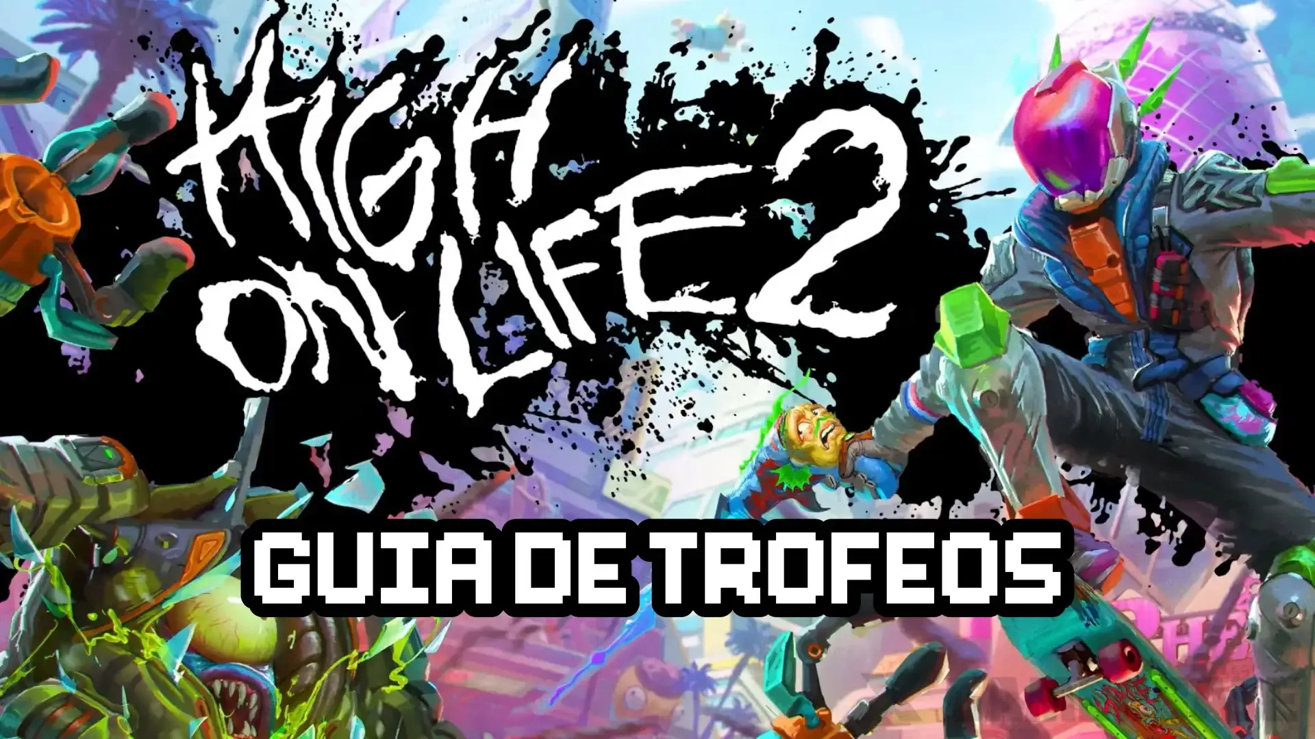 Guía de trofeos: High On Life 2 | Gamerbase